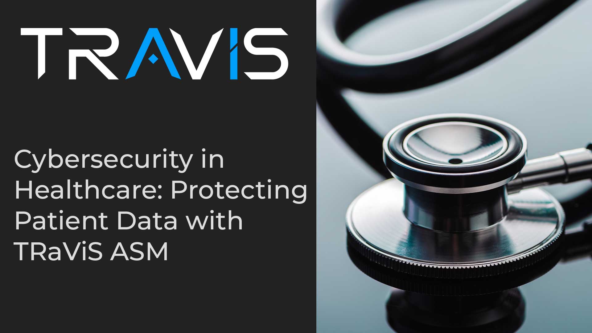 Cybersecurity in Healthcare: Protecting Patient Data with TRaViS ASM